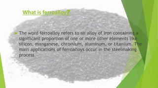 PRODUCTION OF FERRO ALLOY seminar.pptx