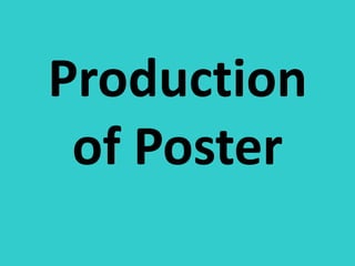 Production of poster | PPT
