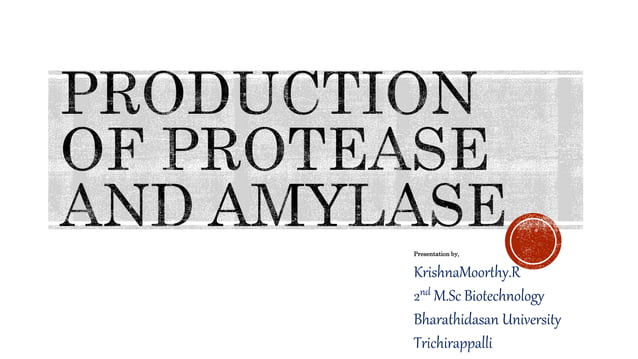 Production of protease and amylase | PPTX | Science