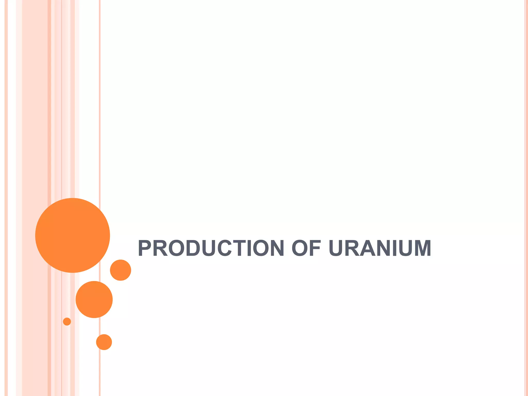 Production & Enrichment of Uranium | PPT