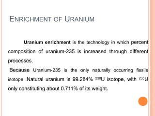 Production & Enrichment of Uranium | PPTX