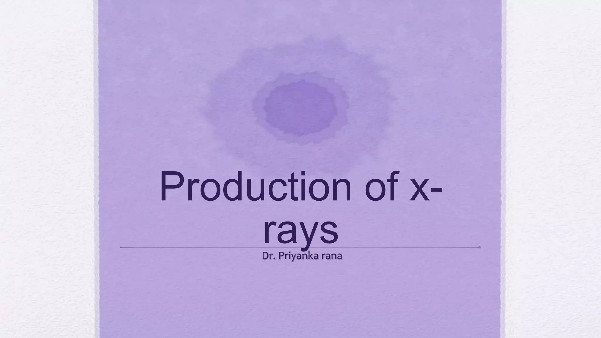 Production of xrays | PPTX