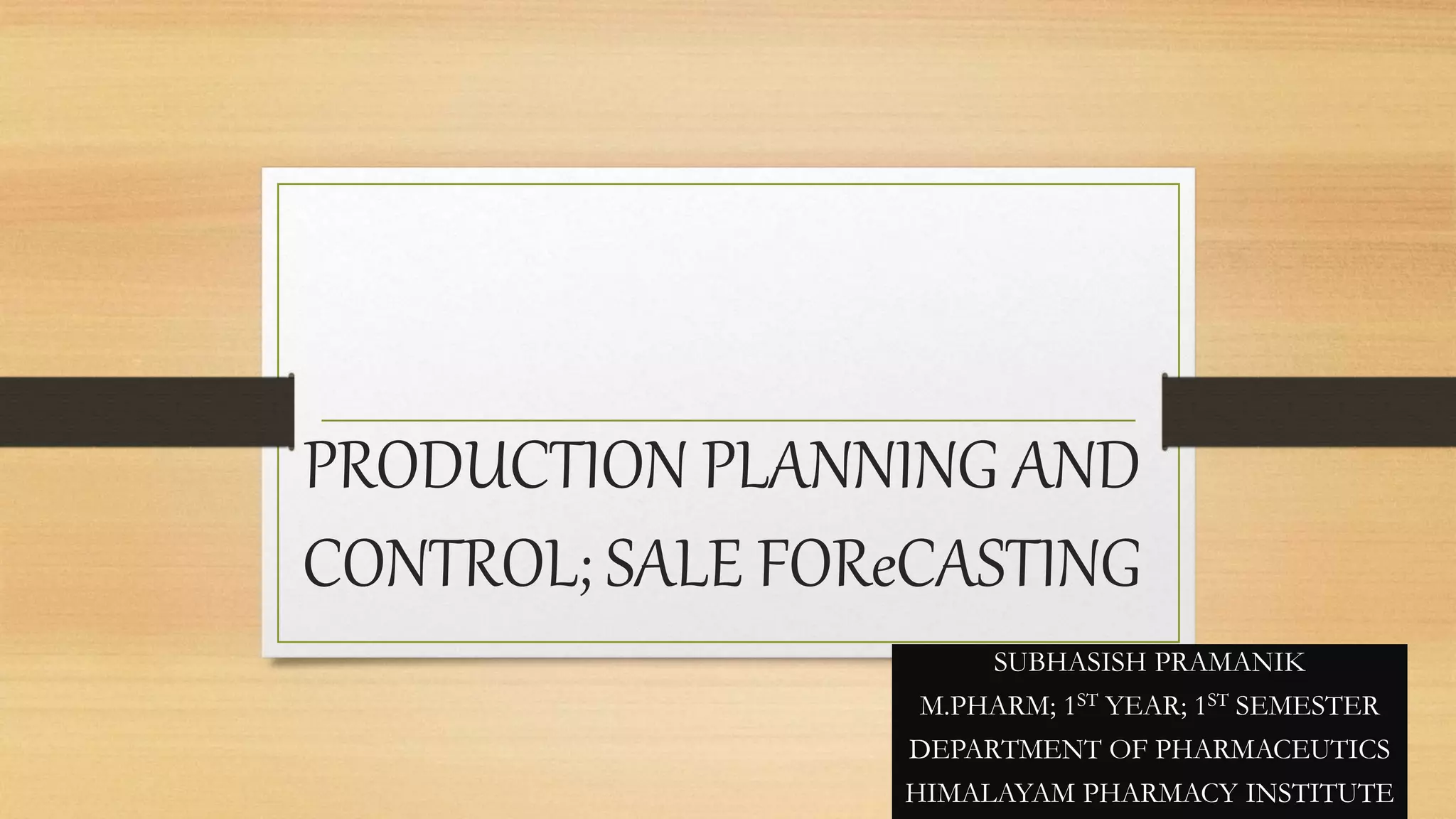 Production planning and control; Sale Froecasting | PPTX