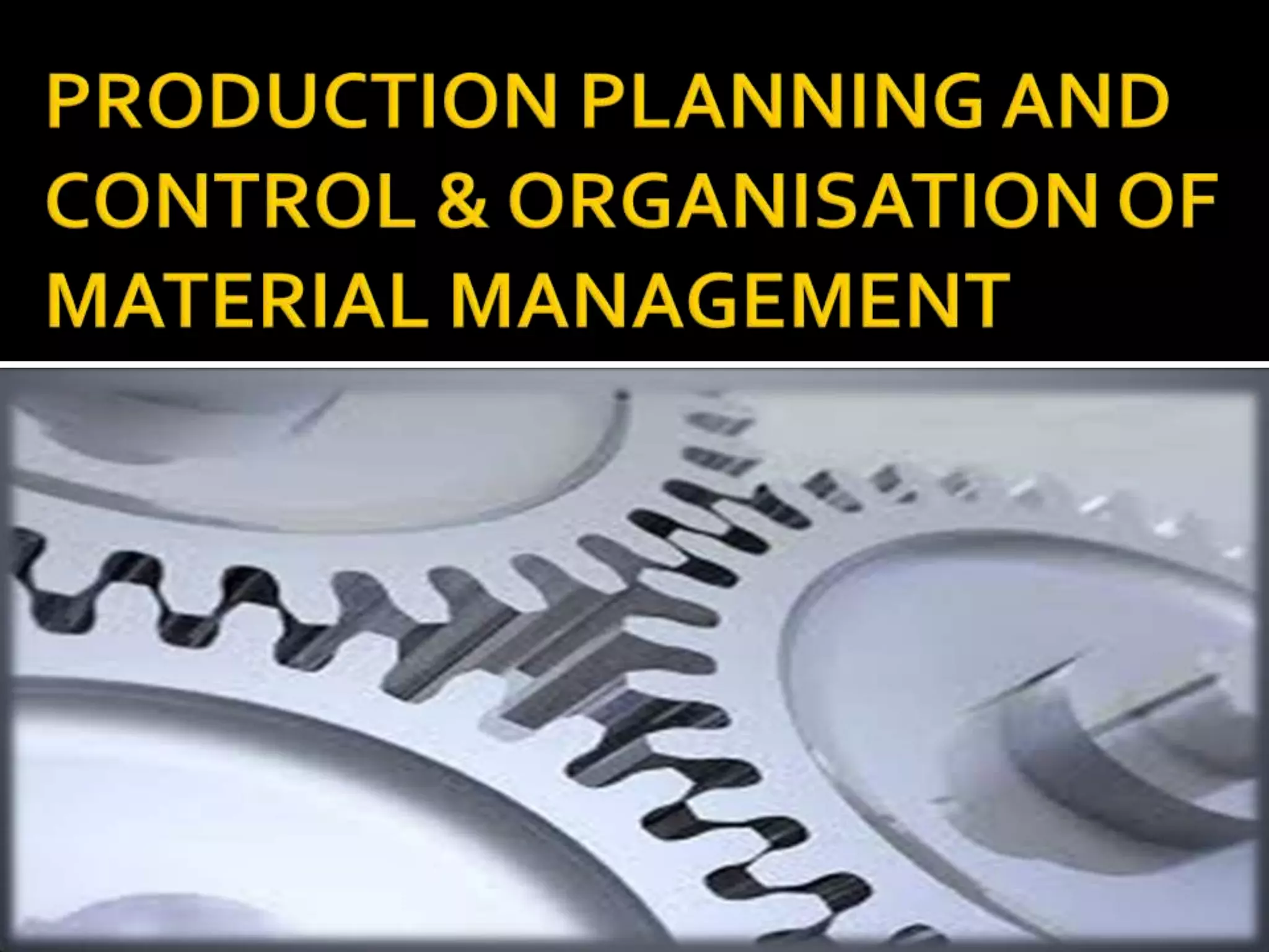 Production planning and control & organization of material mgt | PPTX