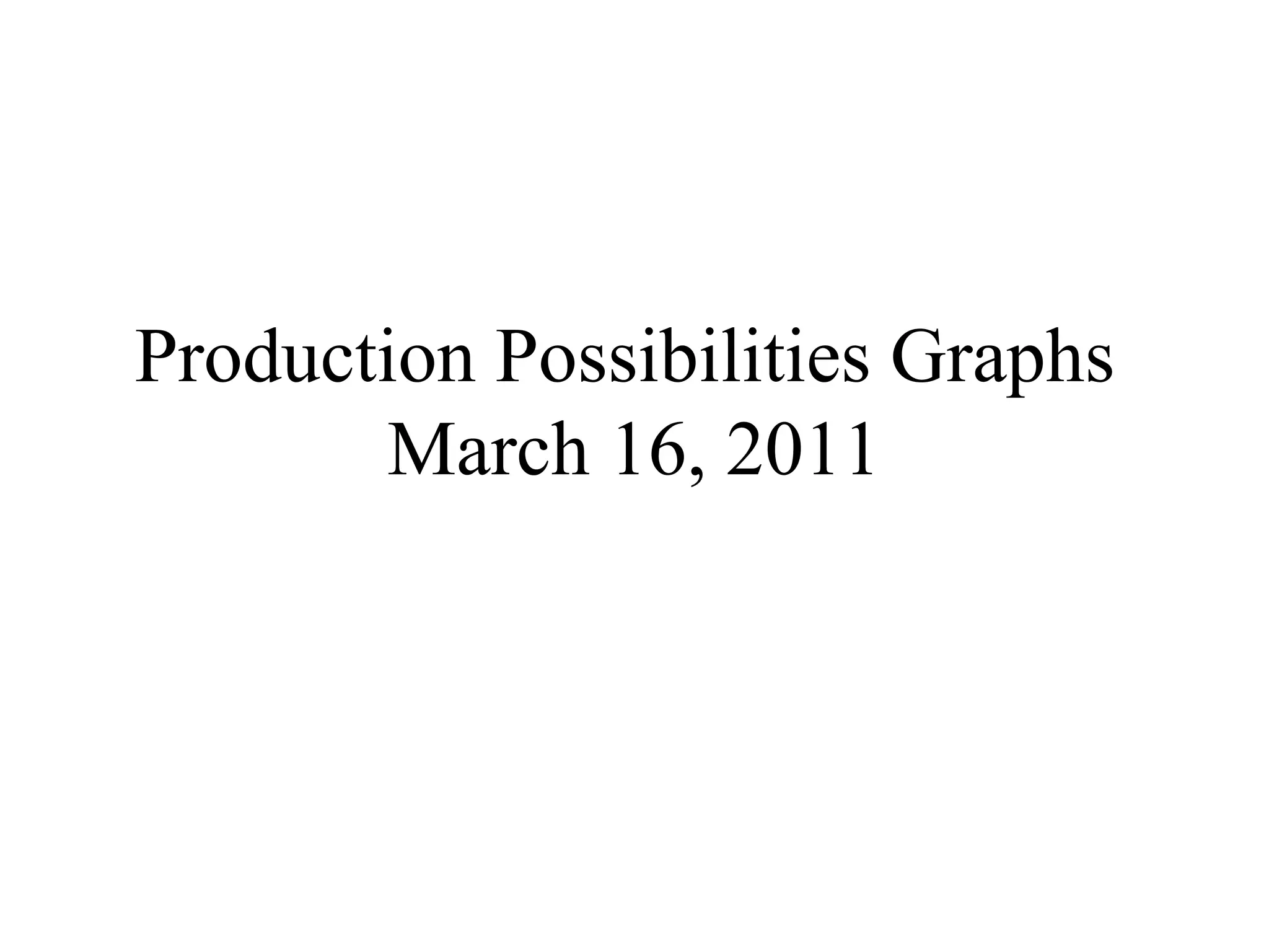 Production Possibillities Frontier PPT Production Possibillities Frontier PPT