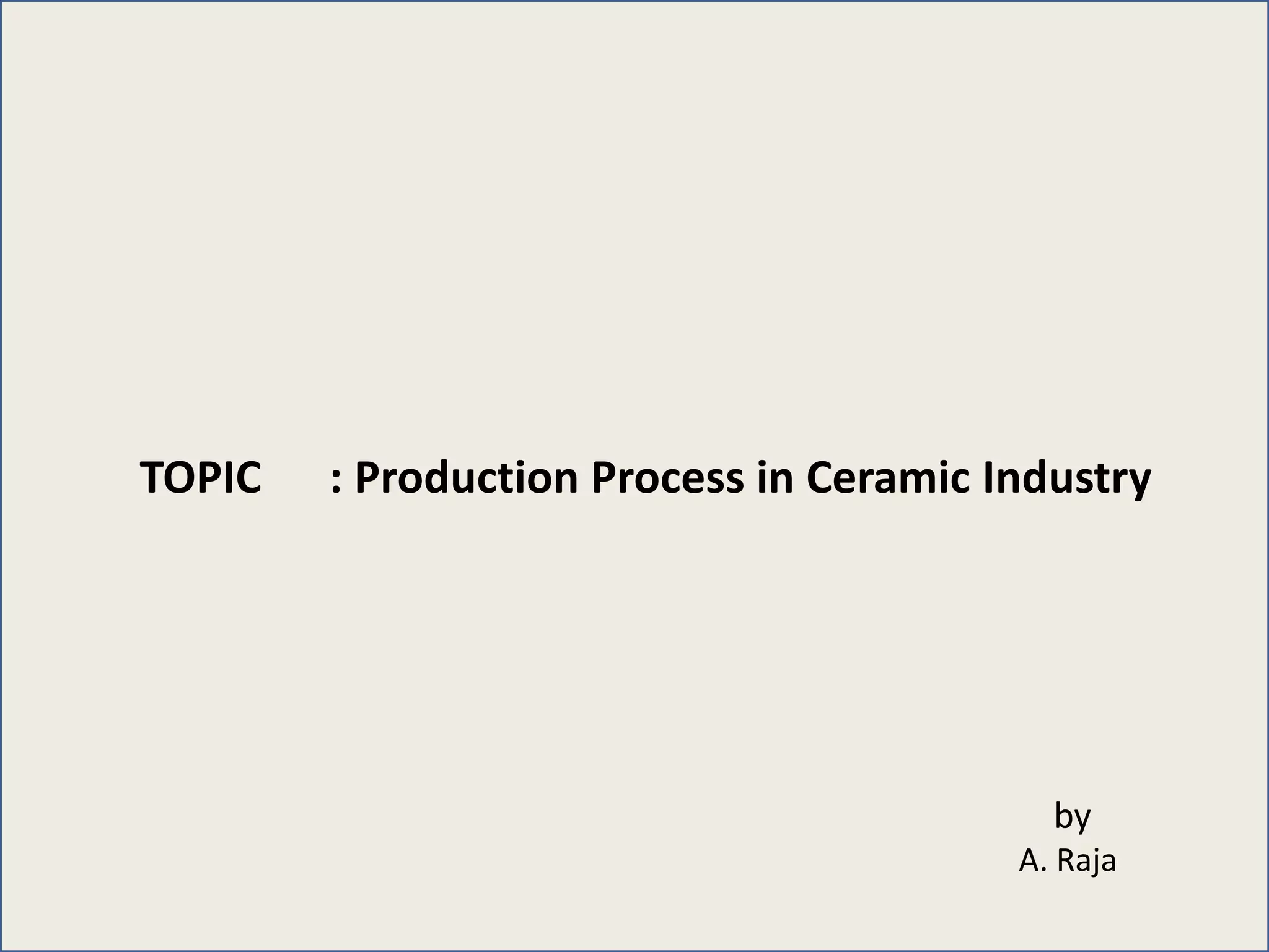 Production process in ceramic industry | PPTX