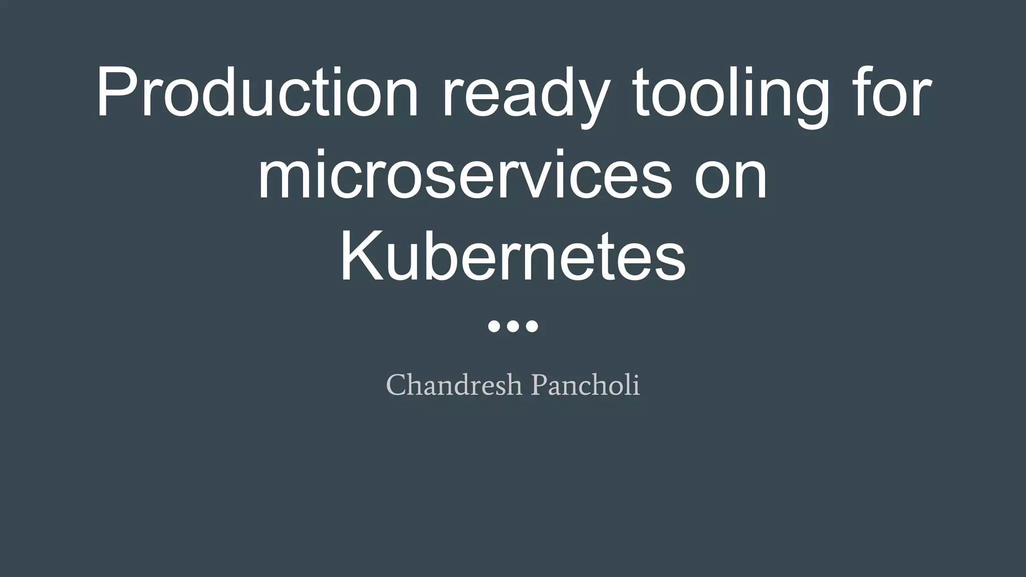 Production ready tooling for microservices on kubernetes | PPT