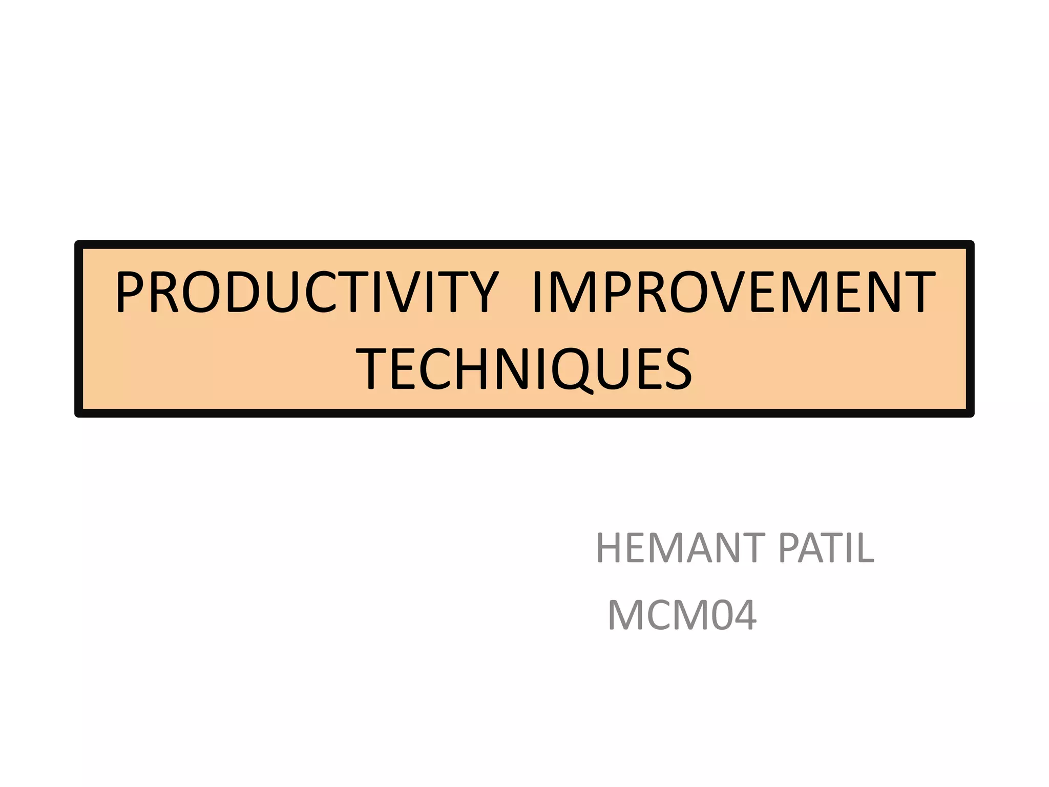 different techniques to productivity improvement | PPTX