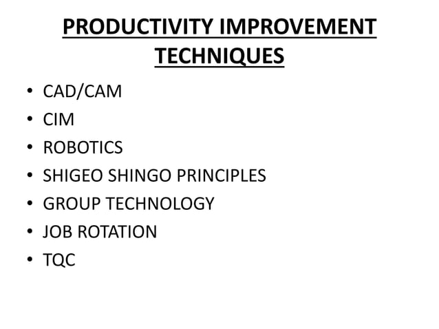 different techniques to productivity improvement | PPTX | Robotics | Technology & Computing
