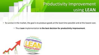 Productivity enhancement using lean | PPTX
