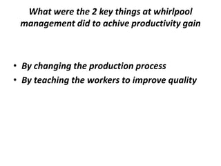 Productivity gain at whirlpool.pptx ankit | PPTX