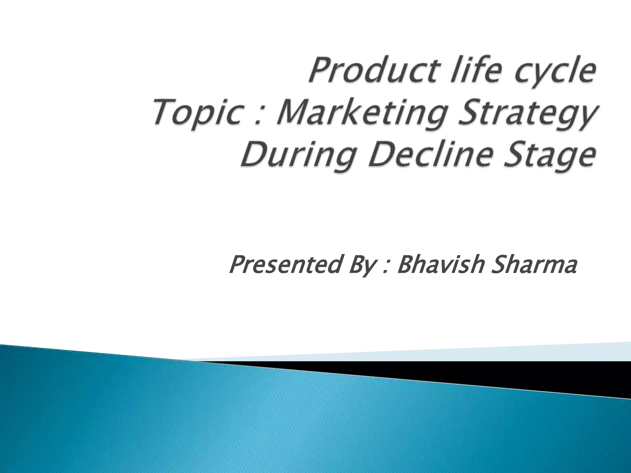 Product life cycle decline stage | PPTX | Sales | Business