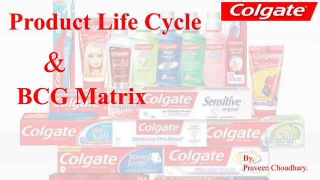 Colgate Product life cycle and Bcg Matrix | PPTX