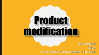 Product modification | PPTX | Business | Business and Finance