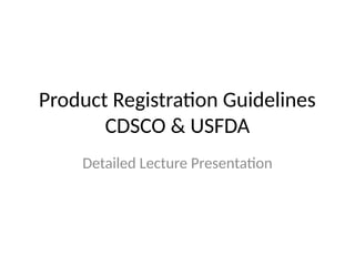 Product_Registration_Guidelines_CDSCO_USFDA.pptx