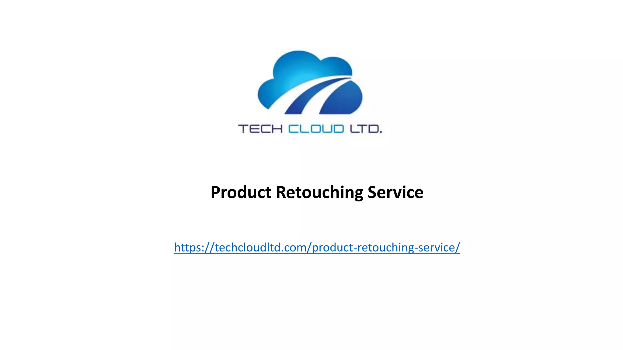Product retouching service| TechCloud Ltd | PPT