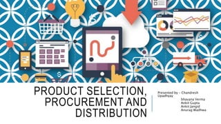 Product selection, procurement and distribution | PPTX