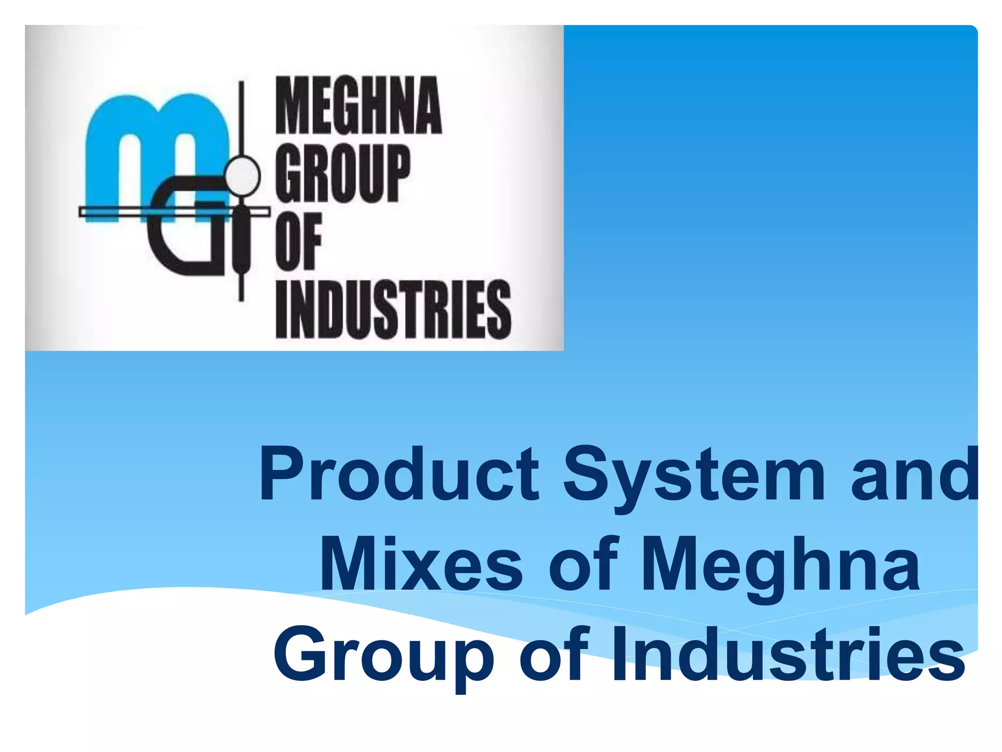 Product System and Mixes about Meghna Group of Industries Bangladesh ...