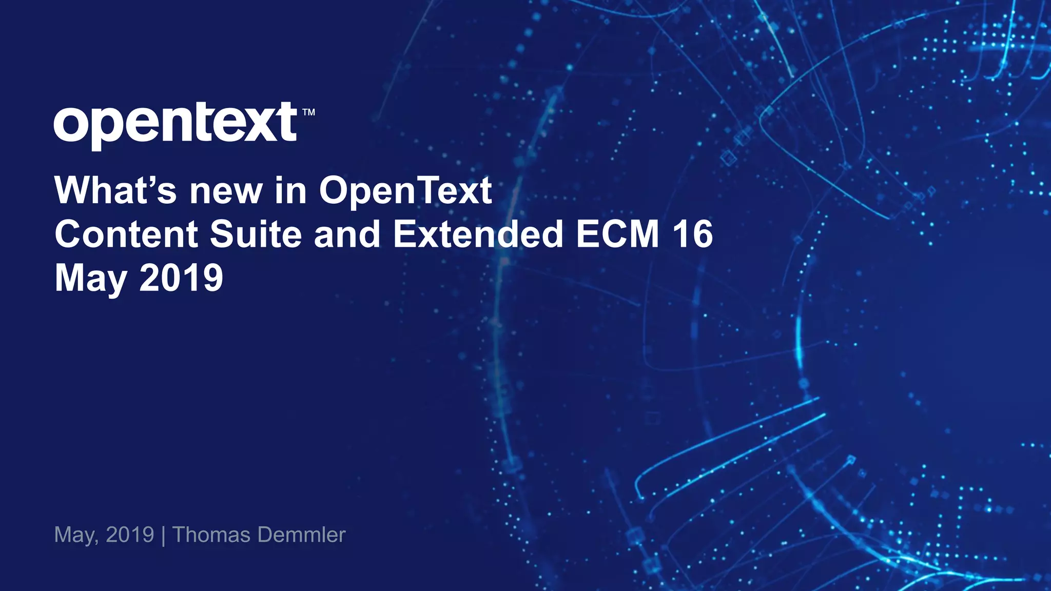 What's new in OpenText Content Suite and Extended ECM 16 - May 2019 | PPT