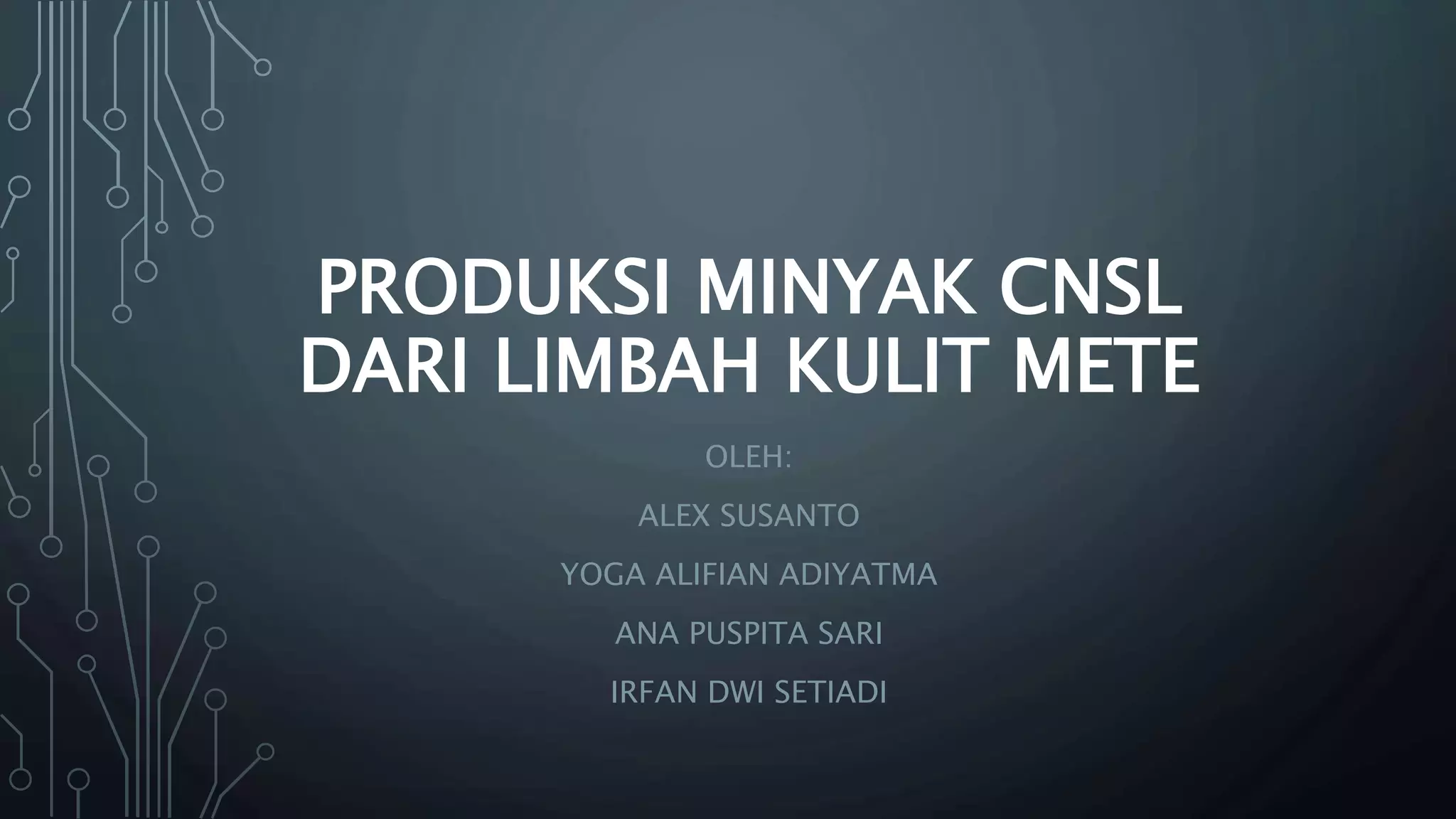 Produksi minyak cnsl dari limbah kulit mete | PPTX