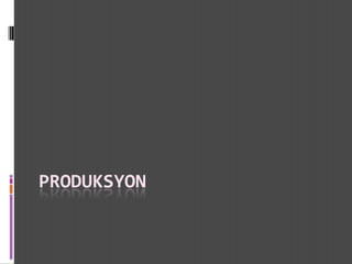 Produksyon | PPTX