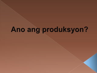 Produksyon at salik lupa at kapital | PPTX