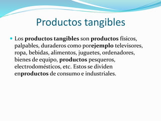 Produtos tangibles e intangibles | PPTX