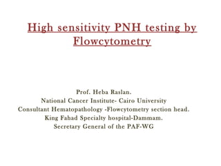 Prof. heba raslan high sensitivity testing for paroxysmal nocturnal ...