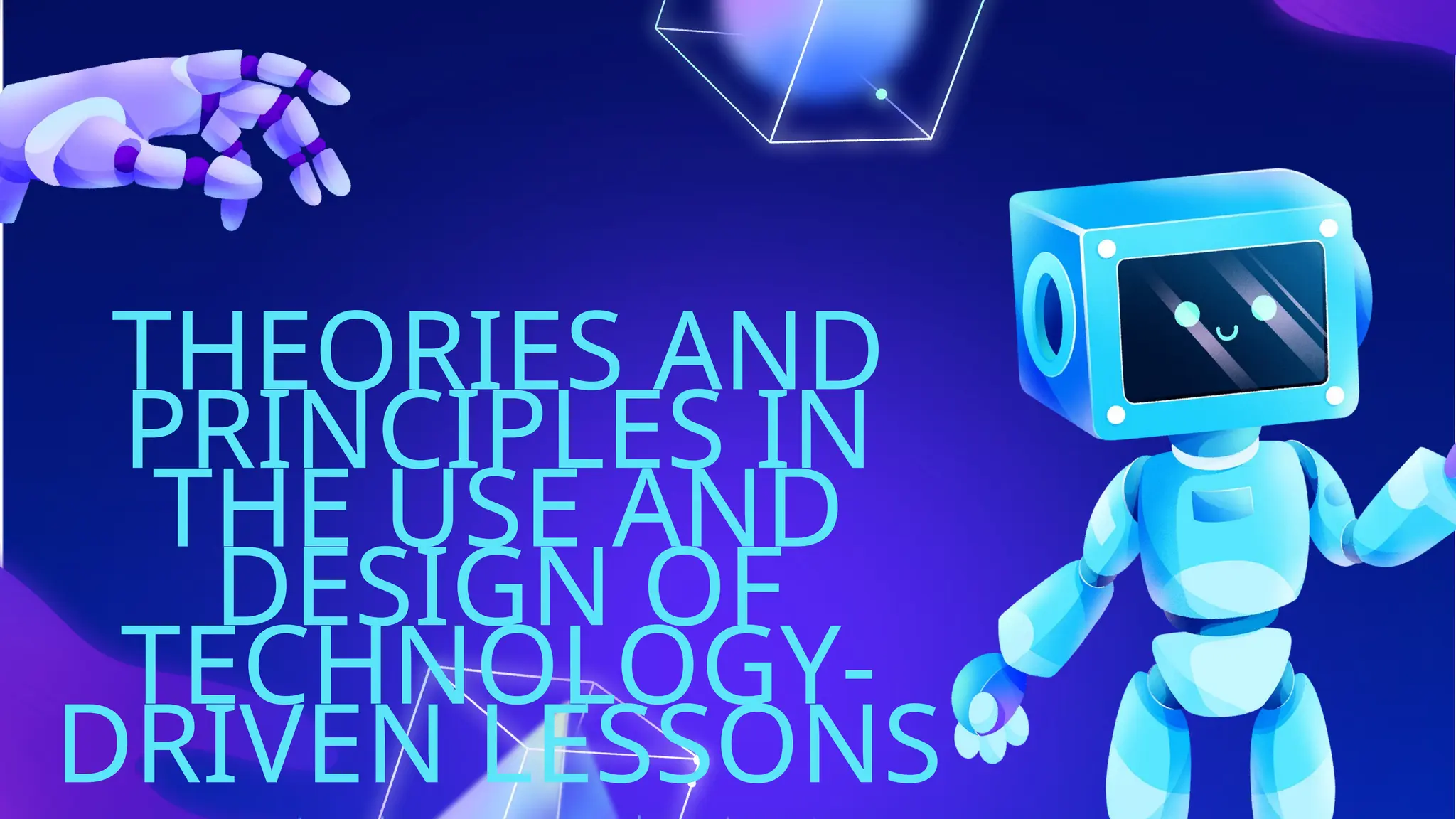 THEORIES AND PRINCIPLES IN THE USE AND DESIGN OF TECHNOLOGY-DRIVEN LESSONS | PPTX