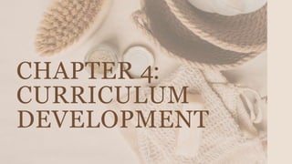 PROFED5 Chapter 4 Curriculum Development | PPTX