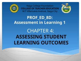 PROF_ED_8D-CHAPTER 4-ASSESSING STUDENT LEARNING OUTCOMES.pptx