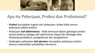 Apa itu Pekerjaan, Profesi dan Profesional? | PPTX