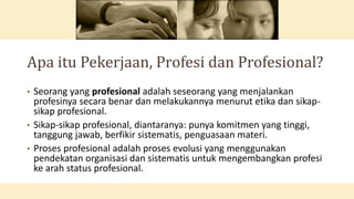 Apa itu Pekerjaan, Profesi dan Profesional? | PPTX