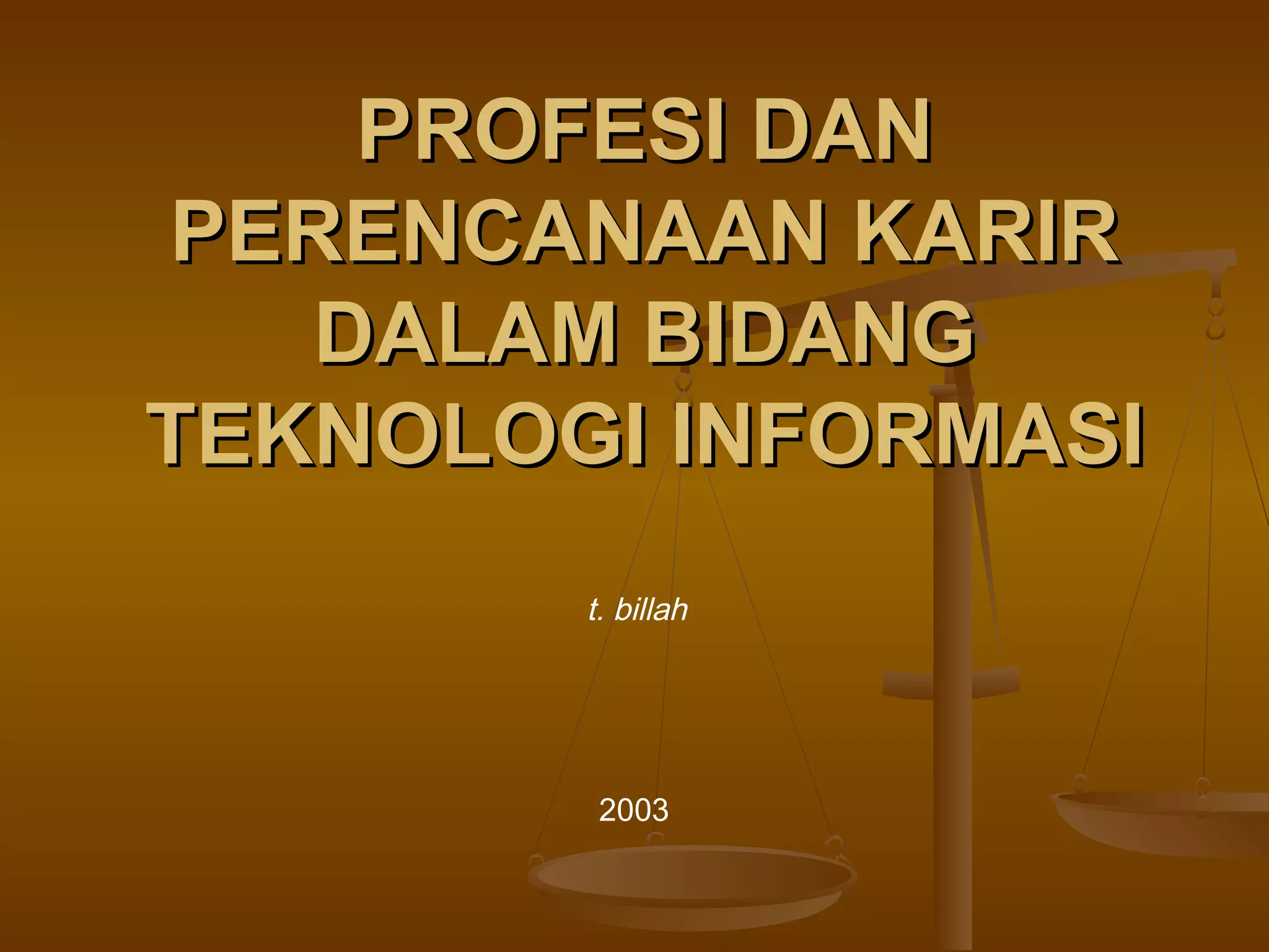 Profesi dan perencanaan karir dalam bidang teknologi informasi | PPT