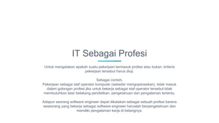 Profesi IT - Komputer dan Masyarakat | PPT