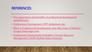 THE BENEFITS OF PROFESSIONAL DEVELOPMENT .pptx