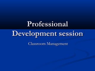 Professional development [classroom management ] | PPT | Education