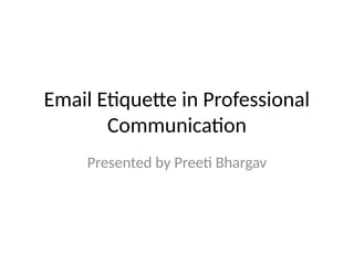 Professional_Email_Etiquette_Presentation_Preeti_Bhargav.pptx