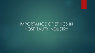 Importance of Ethics in Hospitality and Tourism Industry | PPTX
