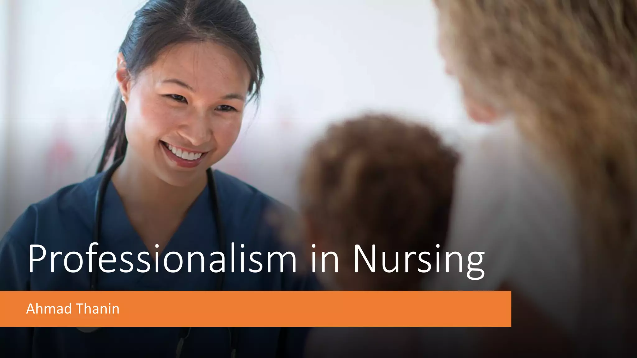 Professionalism in nursing | PPTX