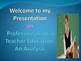 Professionalism in teacher education | PPTX