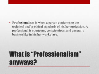 Professionalism in the workplace | PPTX