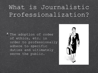 Professionalization of journalism | PPT