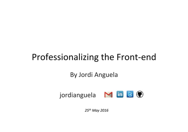 Professionalizing the Front-end | PPT