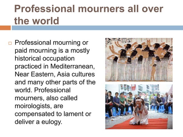 Professional mourner | PPTX | Death, Injury, or Military Conflict ...