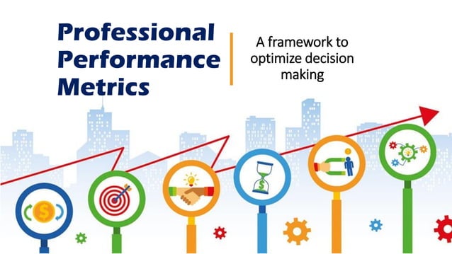 Professional Performance Metrics | A Framework to Optimize decision ...