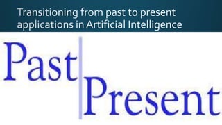 Applications of Artificial Intelligence-Past, Present & Future | PPT