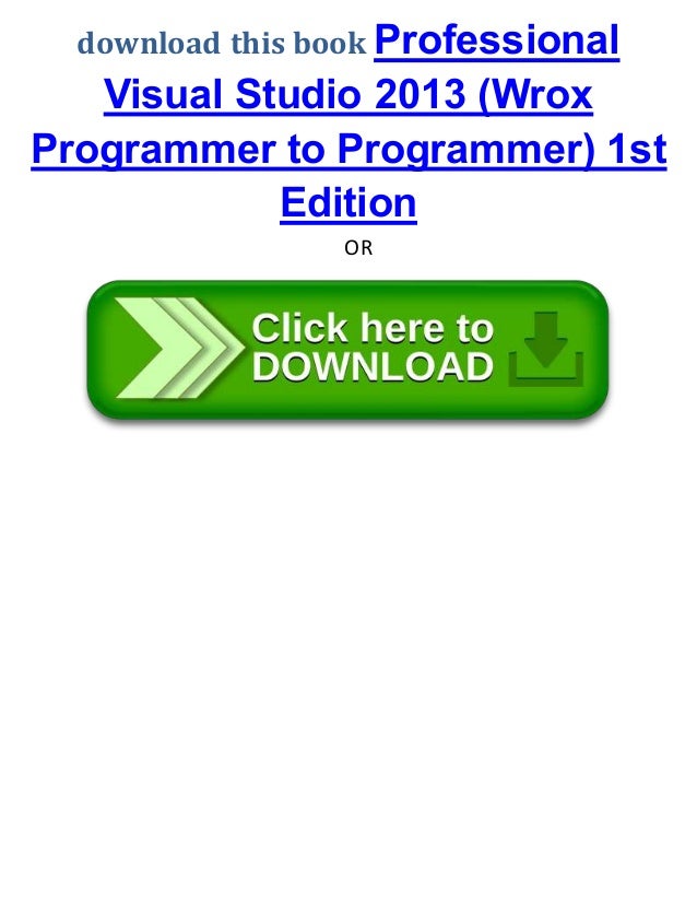 Professional visual studio 2013 (wrox programmer to programmer) 1st ... Professional visual studio 2013 (wrox programmer to programmer) 1st ...
