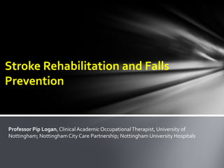 Professor Pip Logan, Associate Professor in Community Rehabilitation ...