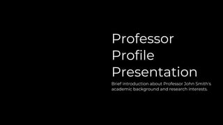 Professor Profile Presentation example . | PPTX